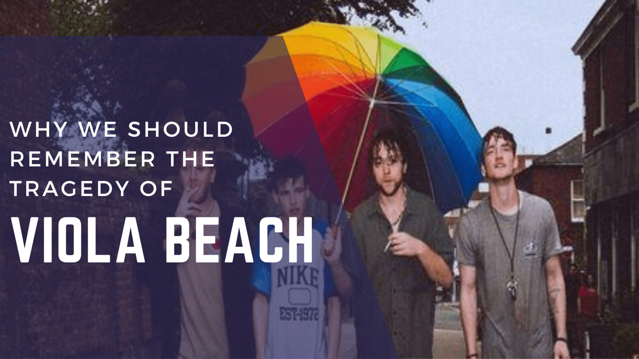 Why we should remember the tragedy of Viola Beach. - Priestley College
